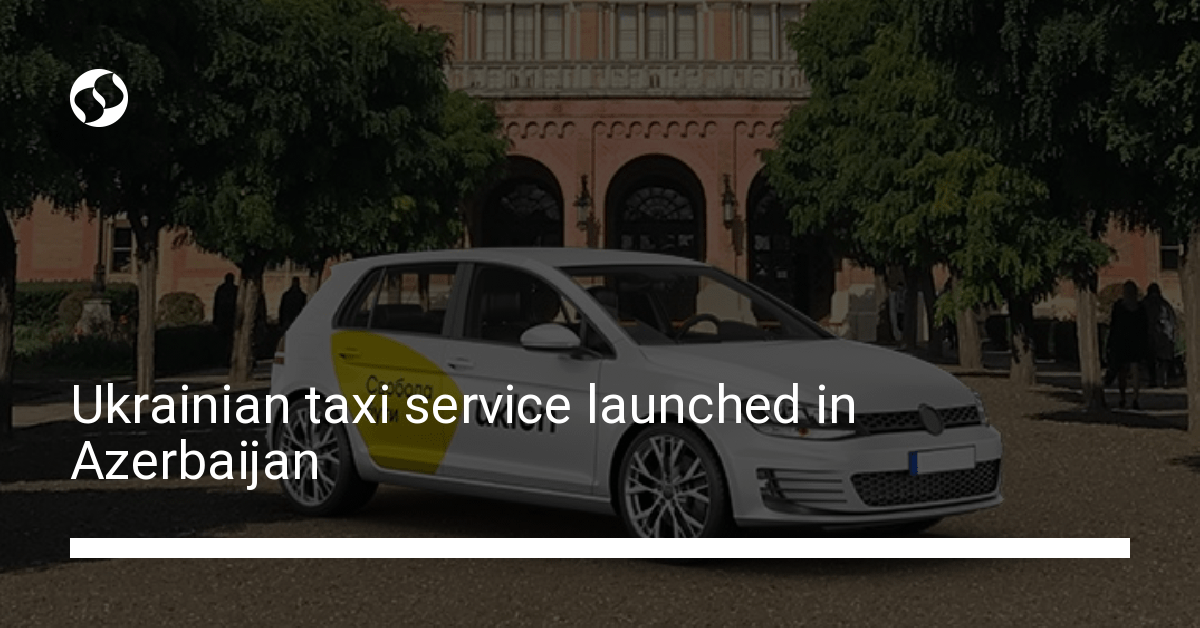 Uklon: Ukrainian taxi service launched in Azerbaijan | Ukrainian News ...