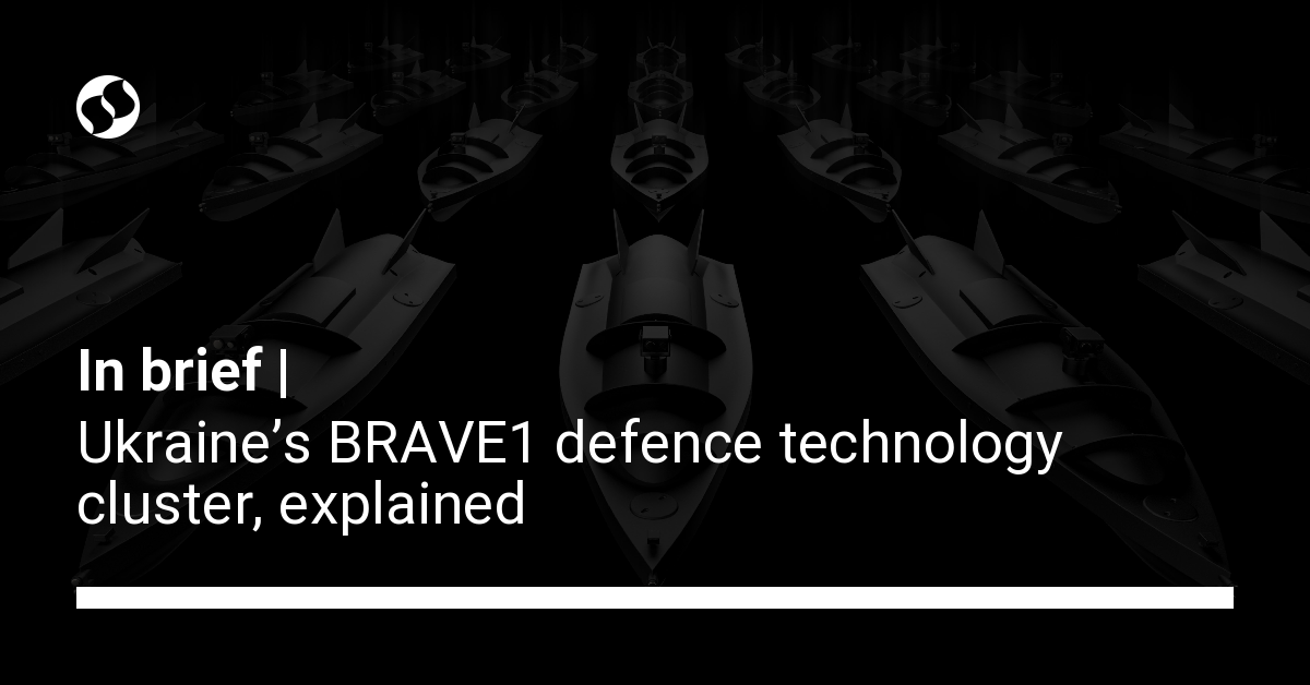 Ukraine’s BRAVE1 defence technology cluster, explained | Ukrainian News | LIGA.net