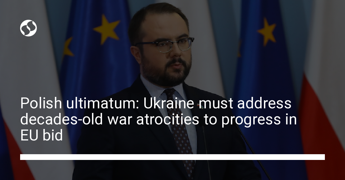 Polish ultimatum: Ukraine must address decades-old war atrocities to progress in EU bid ...