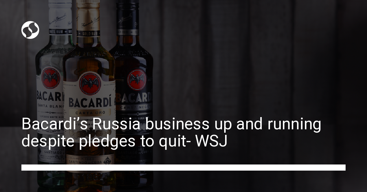 Bacardi’s Russia business up and running despite pledges to quit- WSJ | Ukrainian News | LIGA.net