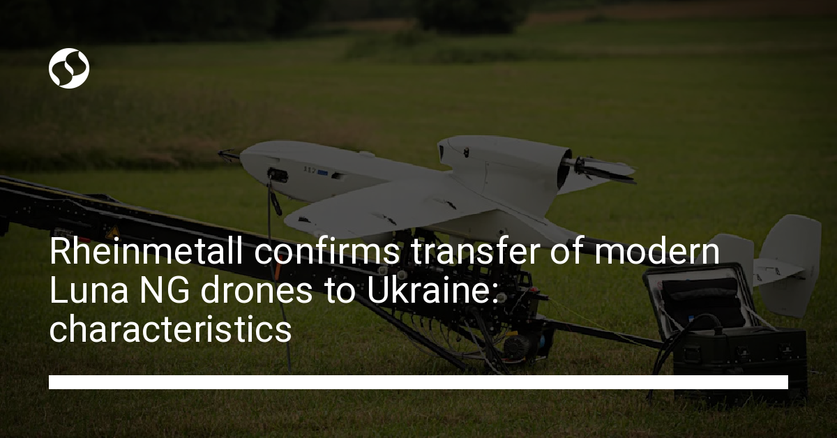 Rheinmetall confirms the transfer of the modern Luna NG drones to ...