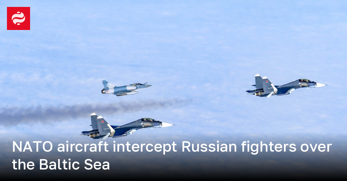 NATO aircraft intercept Russian fighters over the Baltic Sea | Ukrainian News | LIGA.net