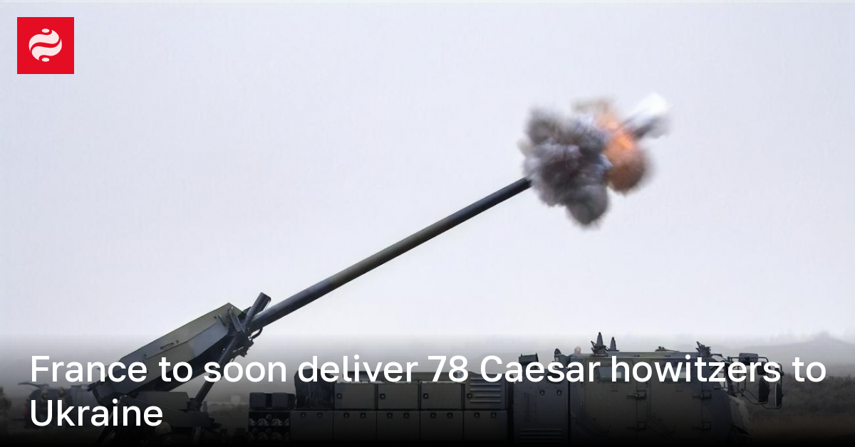France to soon deliver 78 Caesar howitzers to Ukraine | Ukrainian News ...