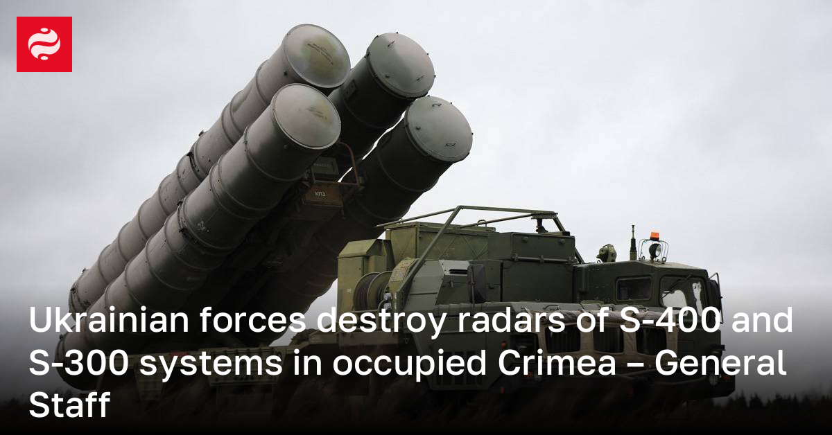The Defense Forces once again hit S-400 and S-300 systems in Crimea | Ukrainian News | LIGA.net